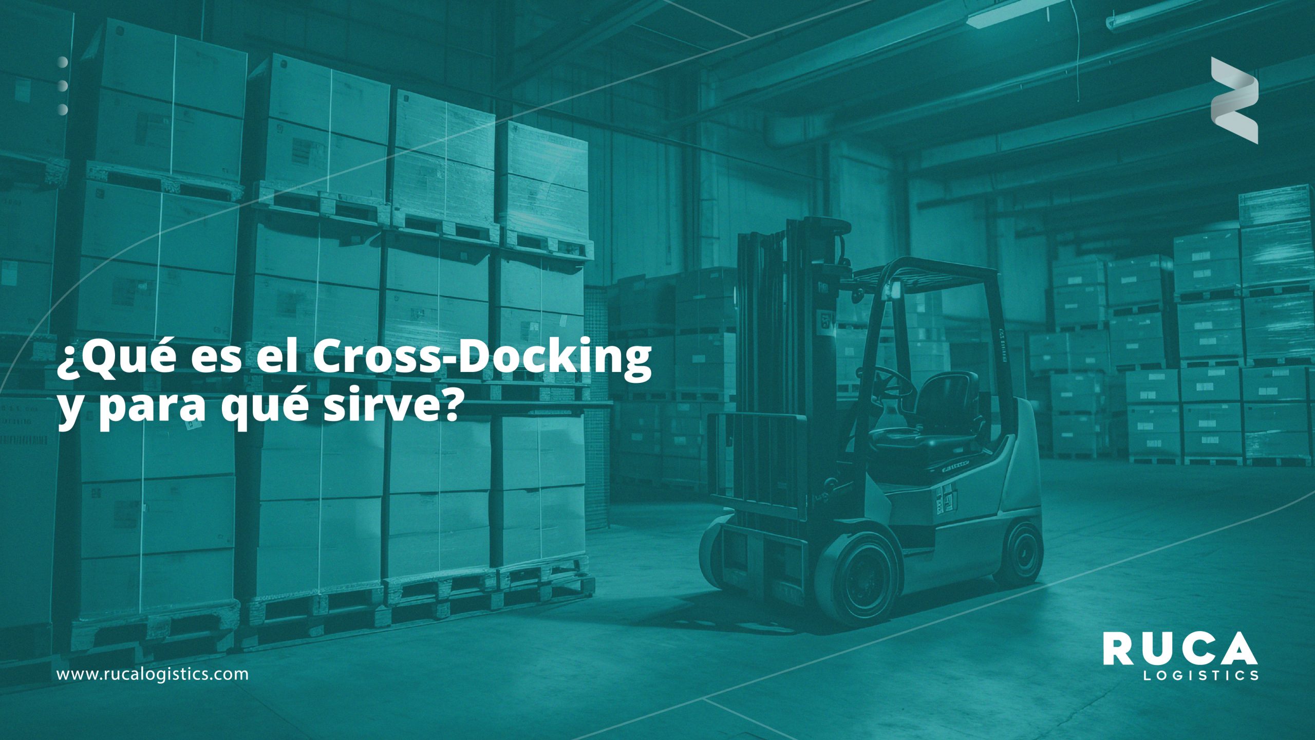 ¿Qué es el Cross-Docking y para qué sirve? – Ruca Logistics